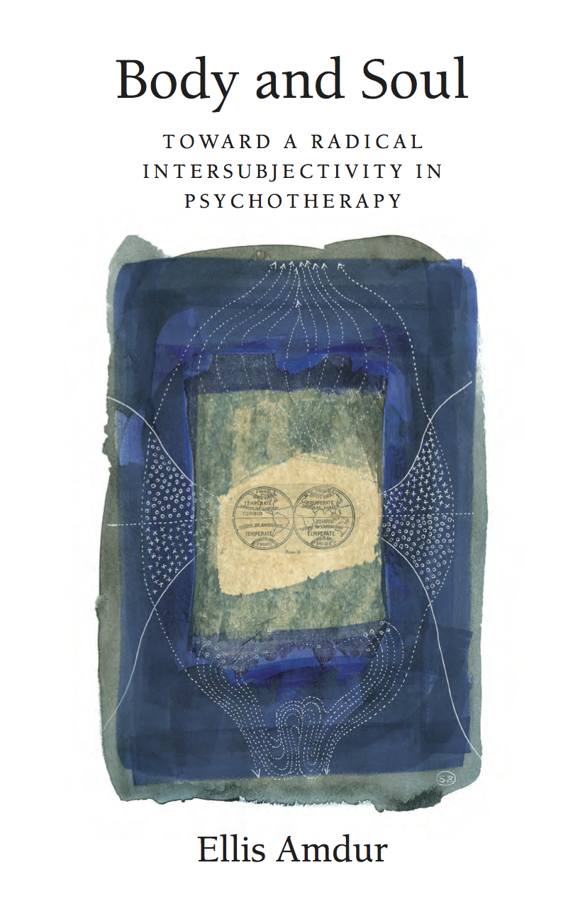Body and Soul: Toward a Radical Intersubjectivity in Psychotherapy by Ellis Amdur | Goodreads