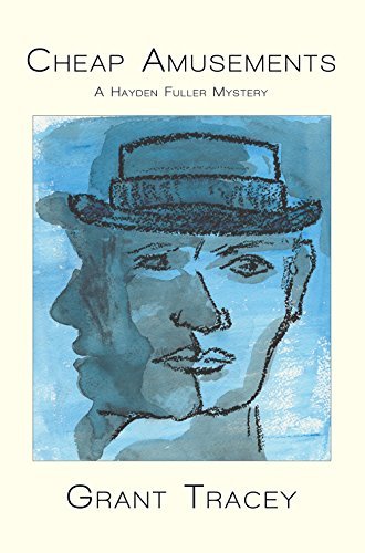 Cheap Amusements: A Hayden Fuller Mystery by Grant Tracey | Goodreads