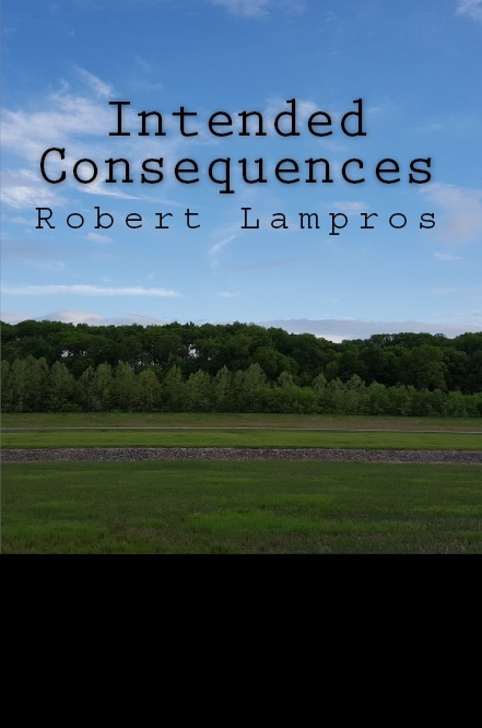 Intended Consequences by Robert Lampros | Goodreads