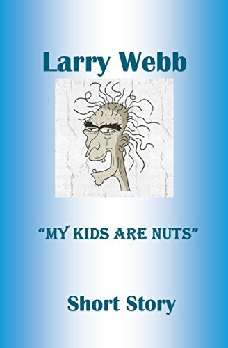 My Kids are Nuts by Larry Webb | Goodreads