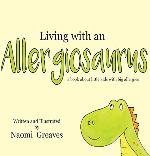 Living with an Allergiosaurus: a little book about big allergies by ...