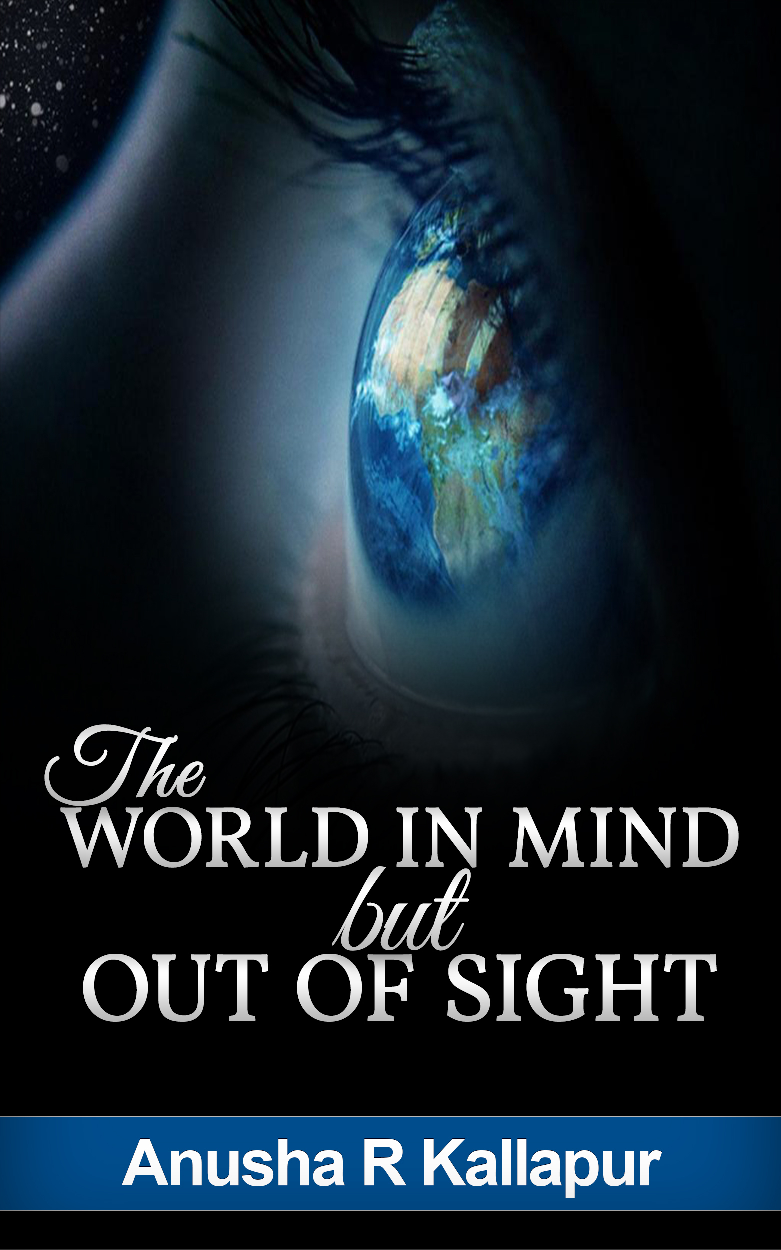 The World in Mind but Out of Sight by Anusha R Kallapur | Goodreads