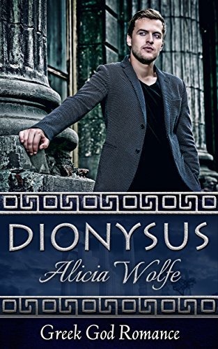 Dionysus (Greek God Romance, #1) by Alicia Wolfe | Goodreads