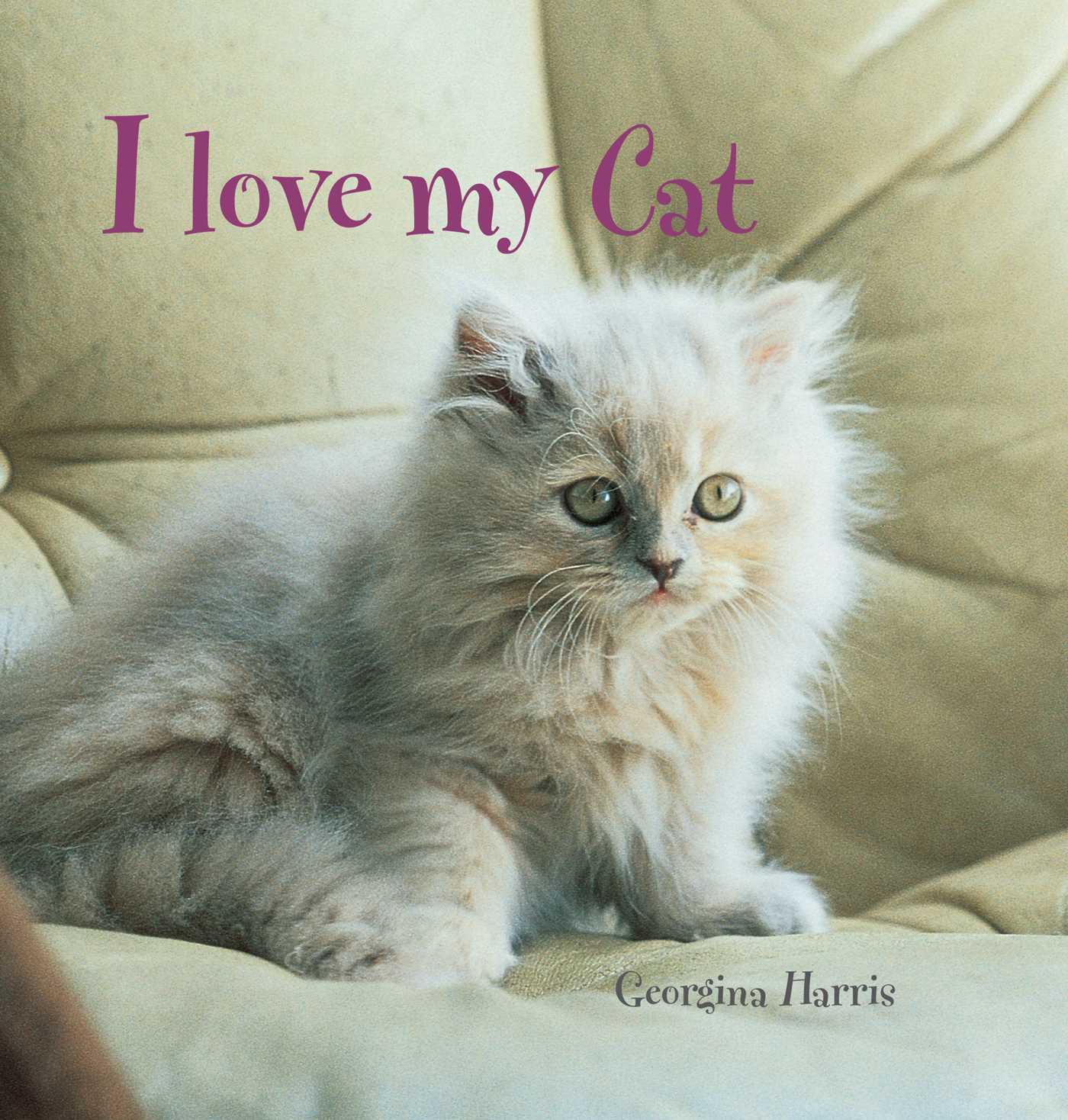 I Love My Cat by Georgina Harris | Goodreads