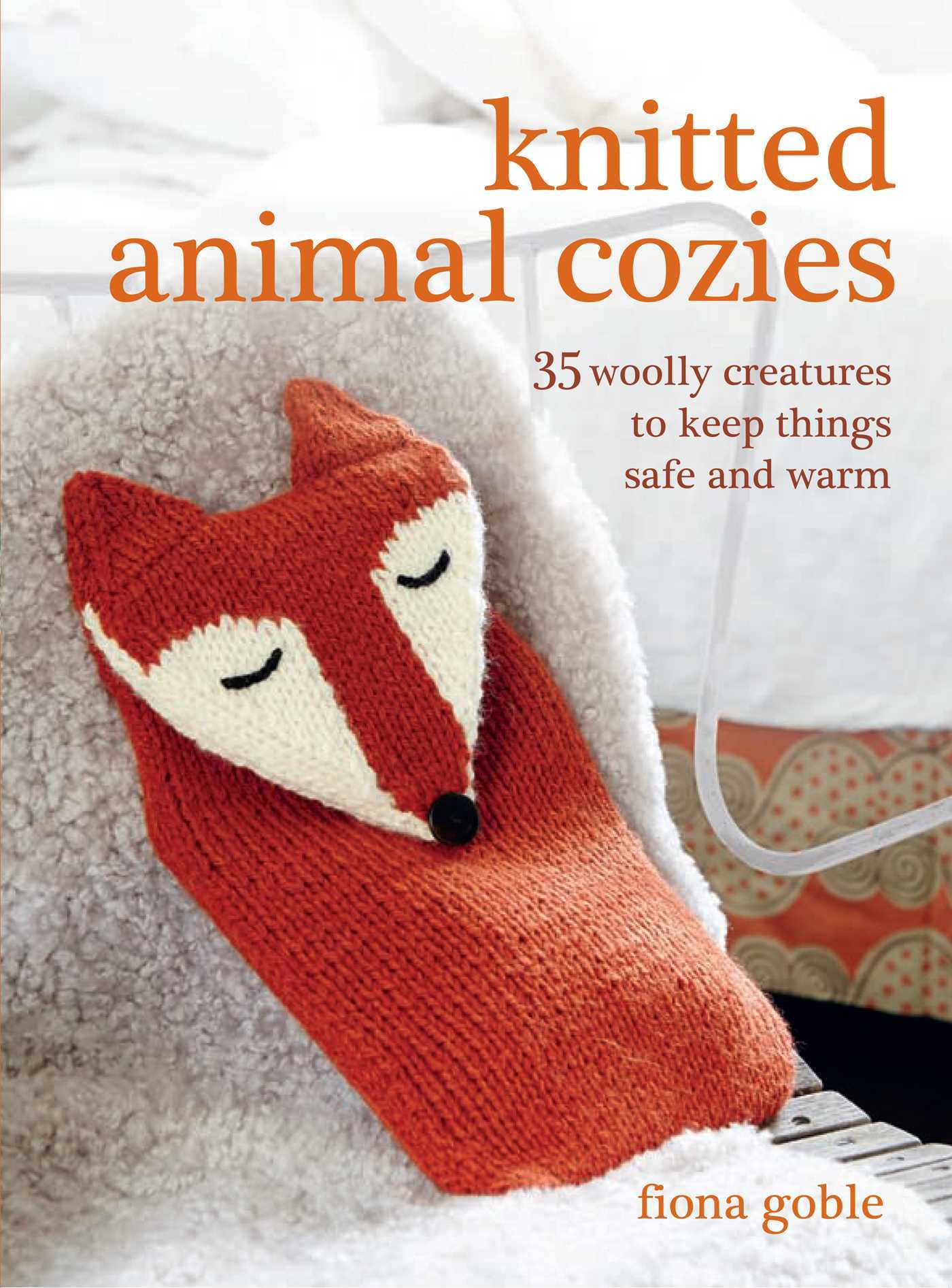 Knitted Animal Cozies: 35 Woolly Creatures to Keep Things Safe and Warm ...