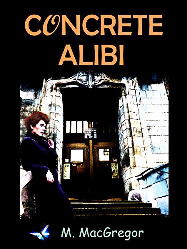 Concrete Alibi (A Glasgow Murder Mystery) by M. Macgregor | Goodreads