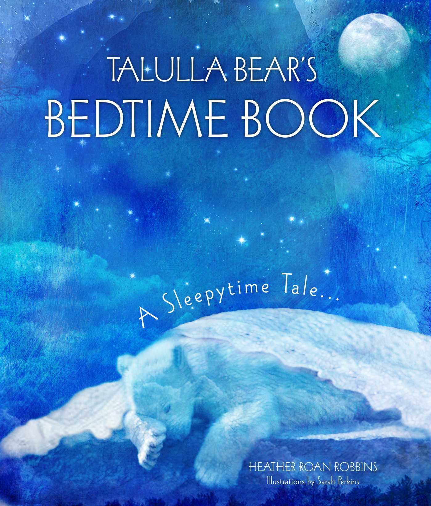 Talulla Bear's Bedtime Book: A Sleepytime Tale by Heather Roan Robbins ...
