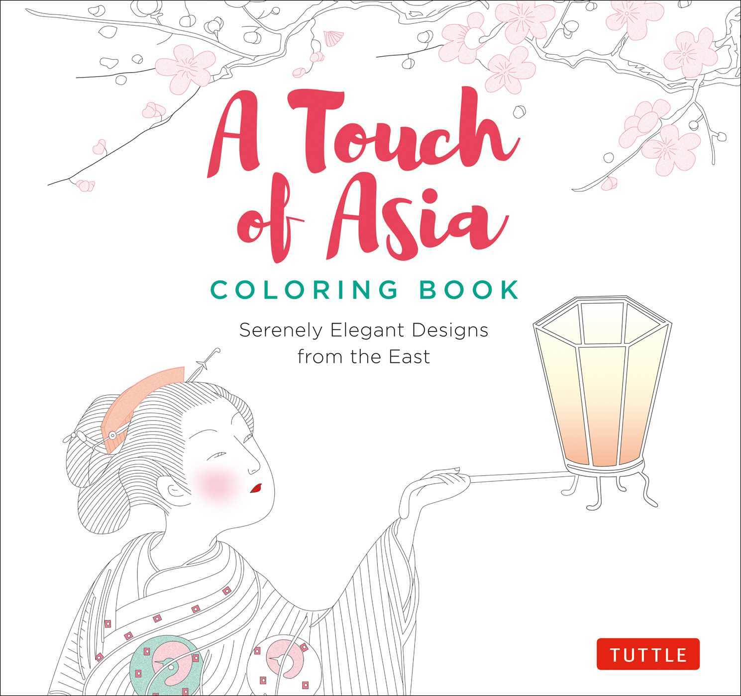 A Touch of Asia Coloring Book: Serenely Elegant Designs from the East ...