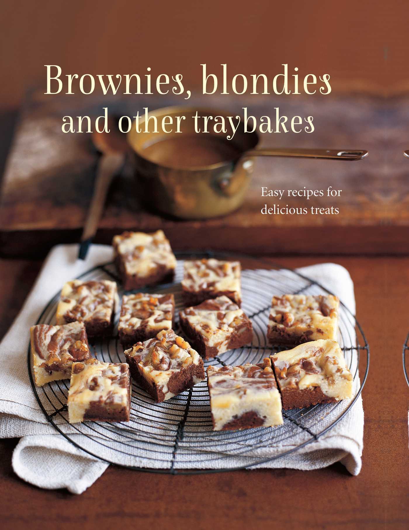 Brownies, Blondies and Other Traybakes: Easy recipes for delicious ...