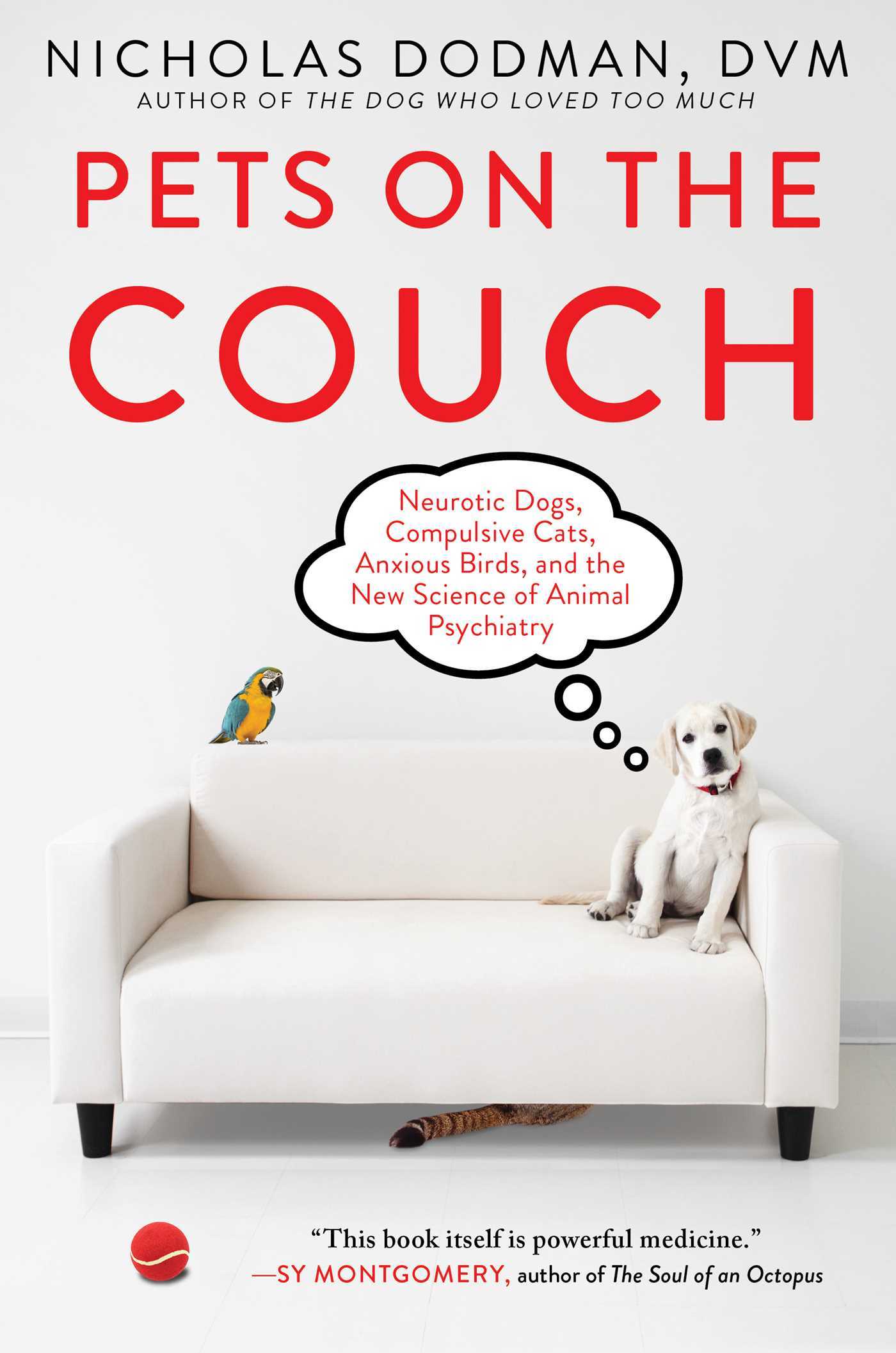 Pets on the Couch: Neurotic Dogs, Compulsive Cats, Anxious Birds, and ...