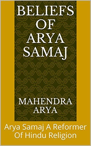 Beliefs Of Arya Samaj: Arya Samaj A Reformer Of Hindu Religion by ...