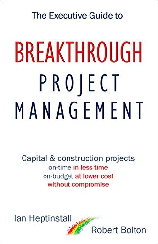 The Executive Guide to Breakthrough Project Management: Capital ...