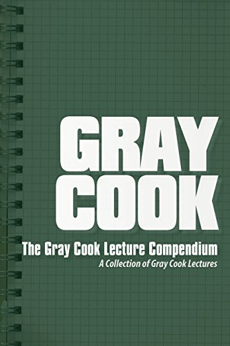 The Gray Cook Lecture Compendium: A Collection of Gray Cook Lectures by ...