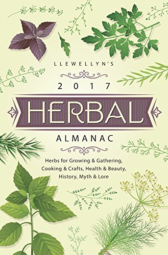 Llewellyn's 2017 Herbal Almanac: Herbs for Growing & Gathering, Cooking ...