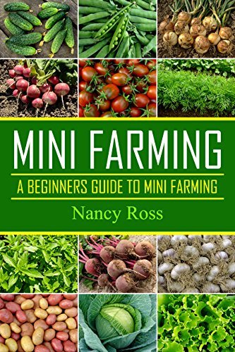 Mini Farming: A Beginners Guide To Mini Farming by Nancy Ross | Goodreads