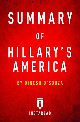 Summary of Hillary’s America: by Dinesh D’Souza | Includes Analysis by ...