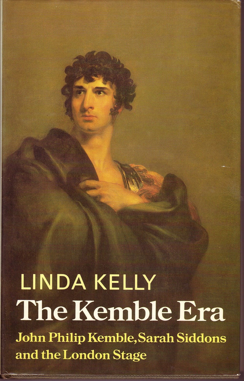 The Kemble Era: John Philip Kemble, Sarah Siddons, and the London Stage ...