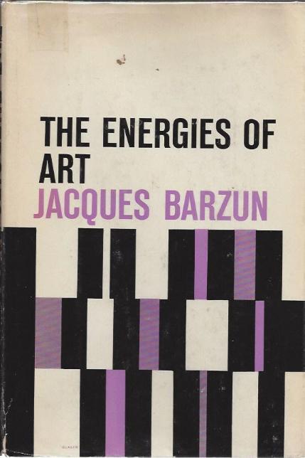 The Energies of Art: Studies of Authors, Classic and Modern by Jacques ...