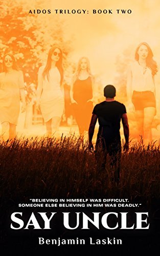 Say Uncle (Aidos Trilogy, #2) by Benjamin Laskin | Goodreads