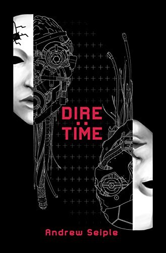 Time (The Dire Saga, #3) by Andrew Seiple | Goodreads