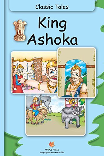 King Ashoka - Classic Tales (Fully Illustrated) by Maple Press | Goodreads
