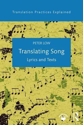 Translating Song (Translation Practices Explained) by Peter Low | Goodreads