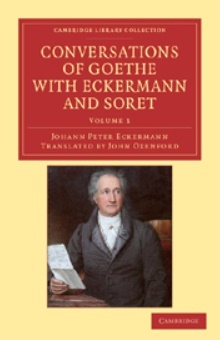 Conversations of Goethe with Eckermann and Soret Volume 1 by Johann ...