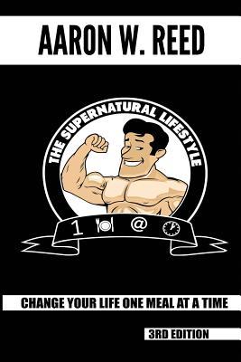 The SuperNatural Lifestyle by Aaron W. Reed | Goodreads