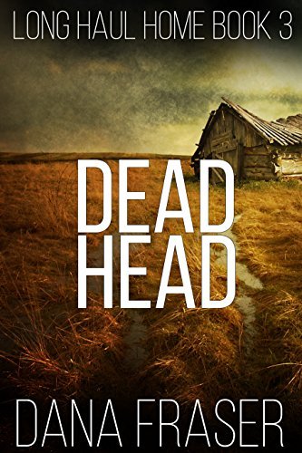 Dead Head (A Post-Apocalyptic Homestead Thriller) by Dana Fraser ...