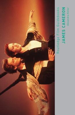 James Cameron (Routledge Film Guidebooks) by Alexandra Keller | Goodreads
