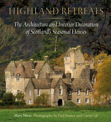 Highland Retreats: The Architecture and Interiors of Scotland's ...