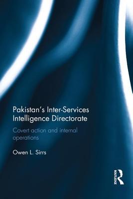 Pakistan's Inter-Services Intelligence Directorate: Covert Action and ...