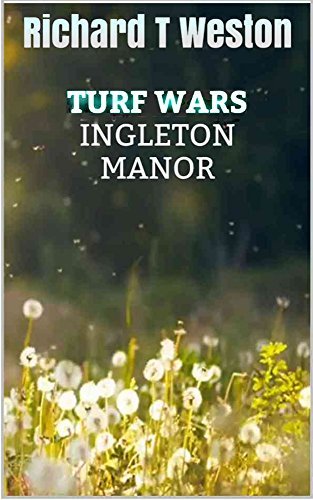 Turf Wars: Ingleton Manor by Richard T Weston | Goodreads