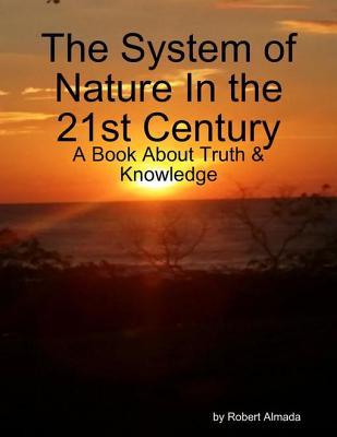 The System of Nature in the 21st Century by Robert Almada | Goodreads