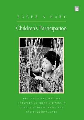 Children's Participation: The Theory and Practice of Involving Young ...