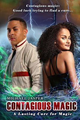 A Lasting Cure for Magic (Contagious Magic) by Michael Jasper | Goodreads