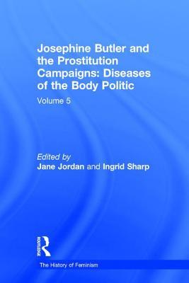 Josephine Butler and the Prostitution Campaigns: Diseases of the Body ...