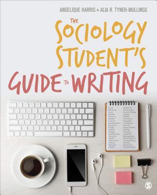 The Sociology Student′s Guide to Writing by Angelique (Angie) C Harris ...