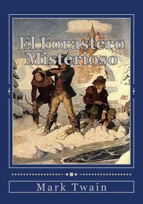 El Forastero Misterioso (Spanish Edition) by Mark Twain | Goodreads