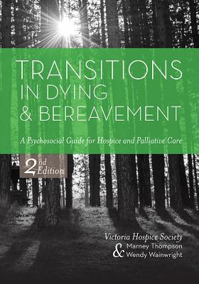 Transitions in Dying and Bereavement: A Psychosocial Guide for Hospice ...
