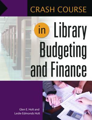 Crash Course in Library Budgeting and Finance by Glen E. Holt | Goodreads