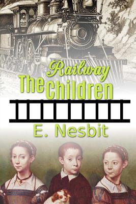 The Railway Children (Children's Classics) by E. Nesbit | Goodreads