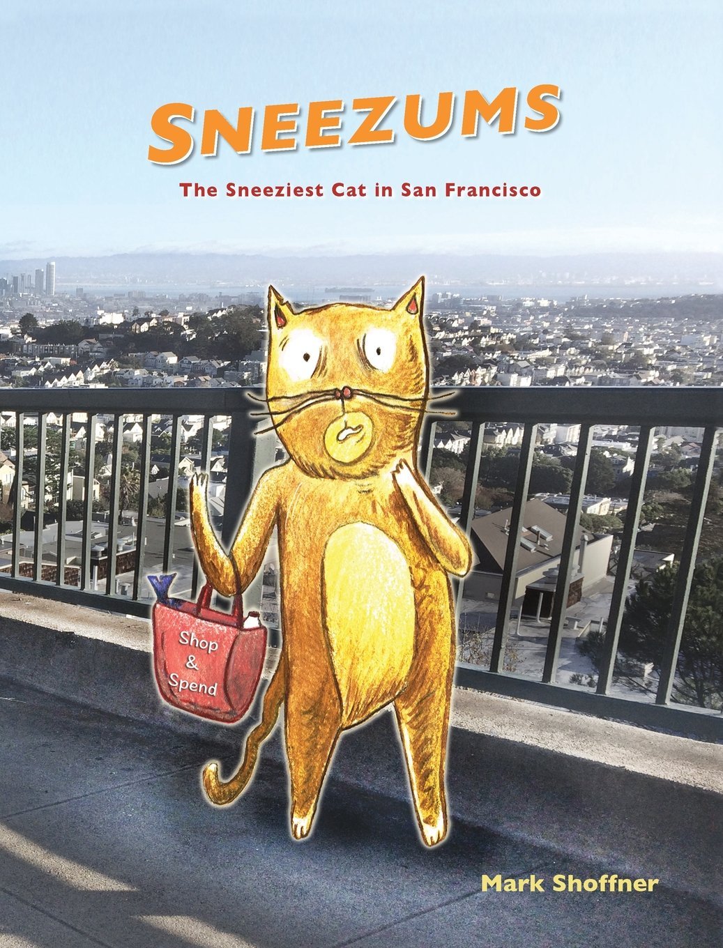 Sneezums: The Sneeziest Cat in San Francisco by Mark A. Shoffner ...