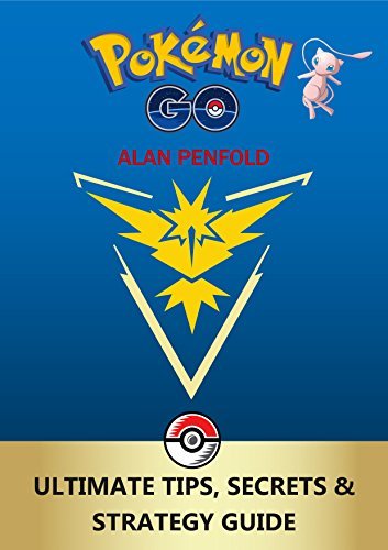 Pokemon Go: The Ultimate Tips, Secrets & Strategy Game Guide For ...