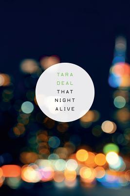 That Night Alive by Tara Deal | Goodreads