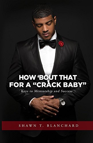 How 'Bout That For A "Crack Baby": Keys to Mentorship and Success by ...