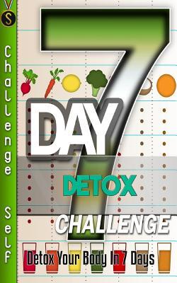 7-Day Detox Challenge: Detox Your Body in 7 Days by Challenge Self ...