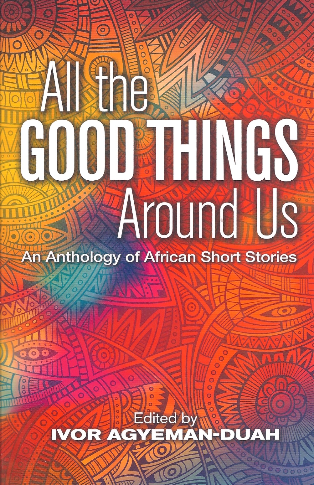 All the Good Things around Us: an Anthology of African Short Stories by ...