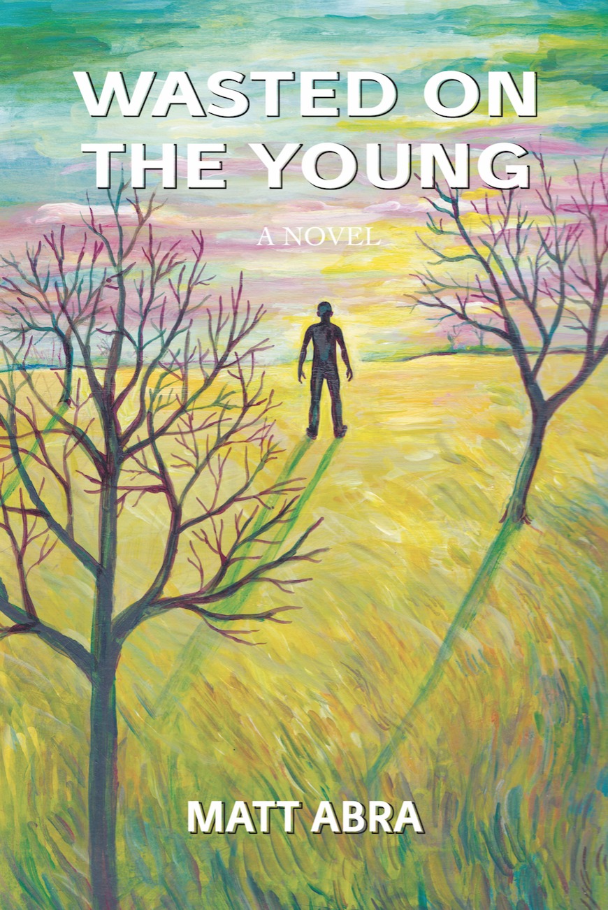 Wasted on the Young by Matt Abra | Goodreads