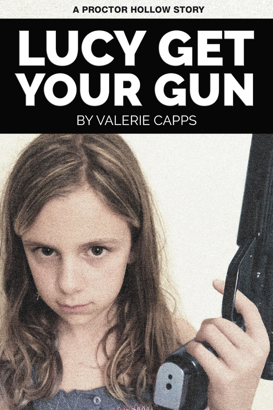 Lucy Get Your Gun (Proctor Hollow, #4) by Valerie Capps | Goodreads